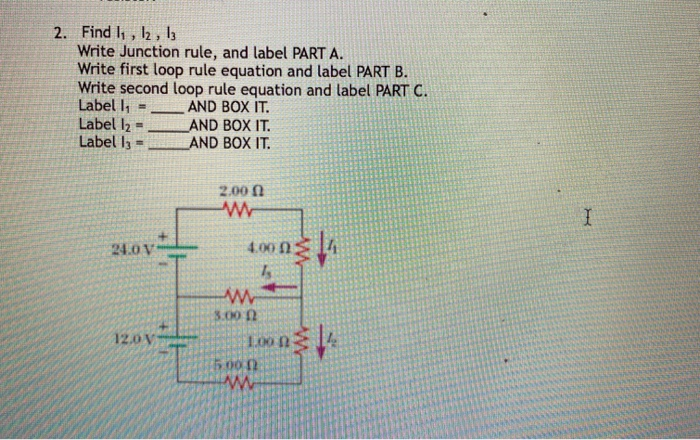 Solved 2. Find 11 , 12, 13 Write Junction rule, and label | Chegg.com