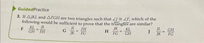 Solved GuidedPractice 3. If JKL and FGH are two triangles | Chegg.com