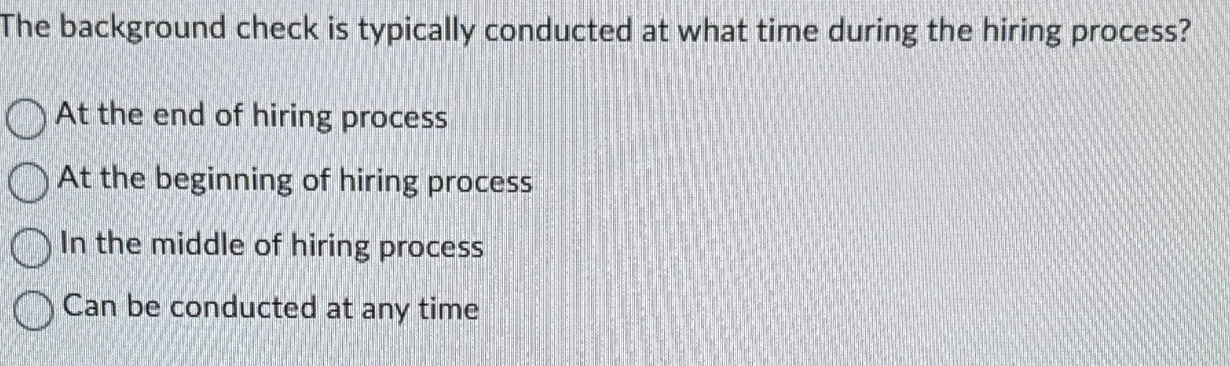 Solved The background check is typically conducted at what | Chegg.com
