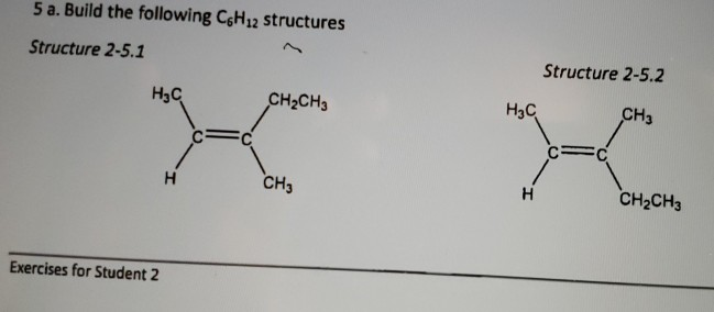 Solved 5 a. Build the following C6H12 structures Structure | Chegg.com