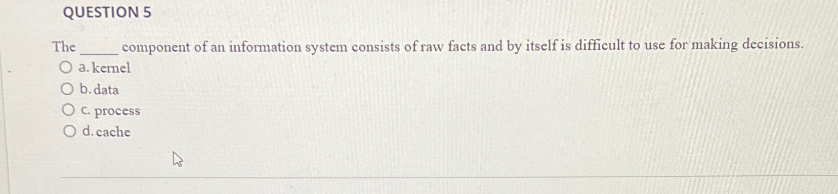 Solved QUESTION 5The component of an information system | Chegg.com