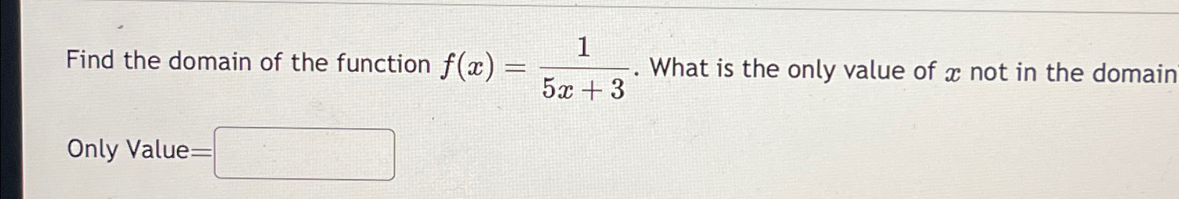 Solved Find the domain of the function f(x)=15x+3. ﻿What is | Chegg.com