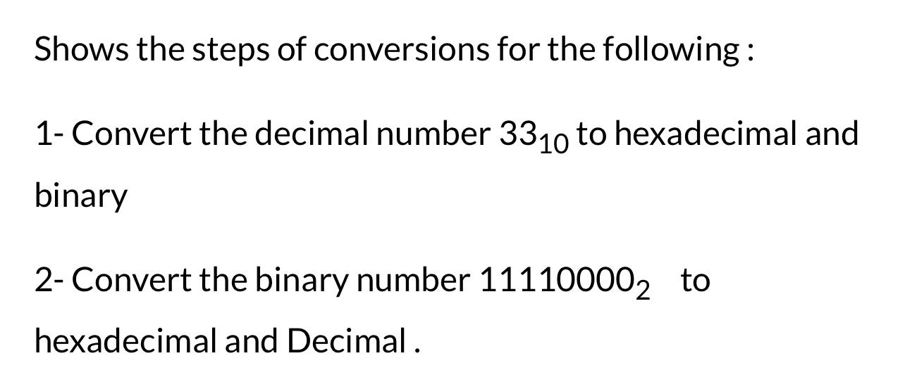 Solved Shows the steps of conversions for the following:1- | Chegg.com