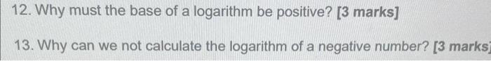 Solved 12. Why must the base of a logarithm be positive? [ 3 | Chegg.com
