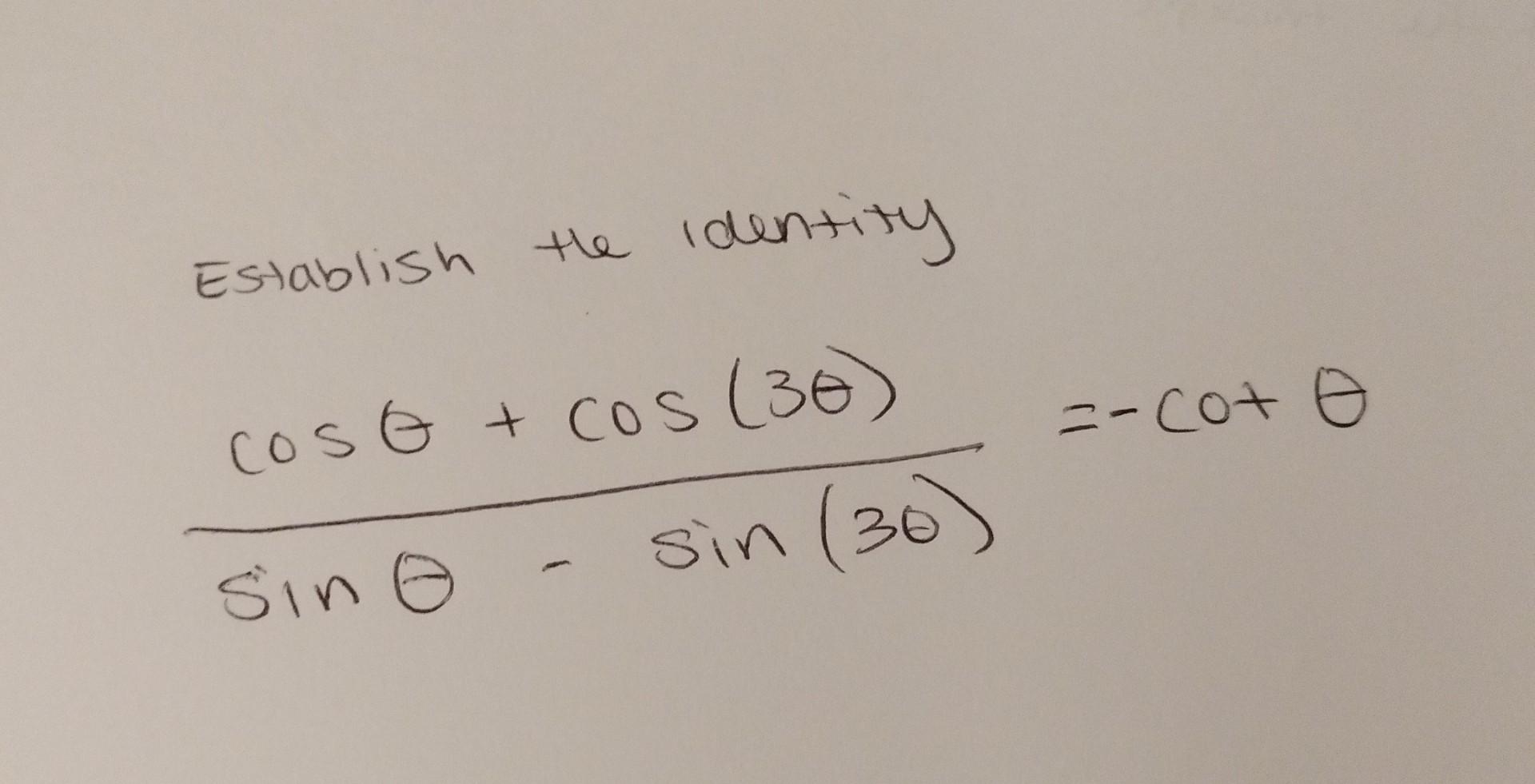 Solved Establish the identity sinθ−sin(3θ)cosθ+cos(3θ)=−cotθ | Chegg.com