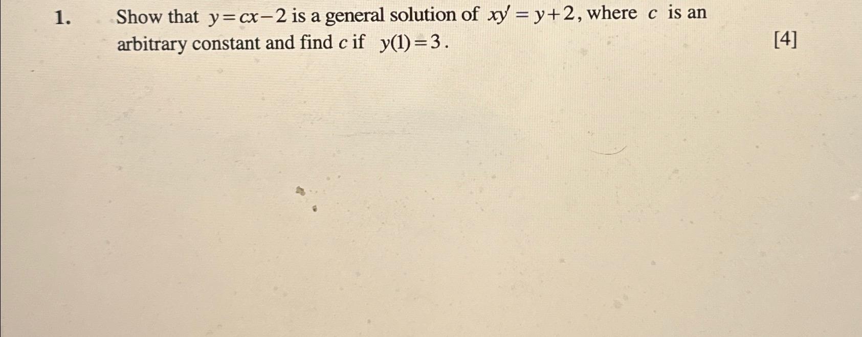 Solved Show that y=cx-2 ﻿is a general solution of xy'=y+2, | Chegg.com