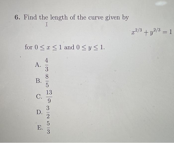 Solved 6. Find the length of the curve given by x2/3+y2/3=1 | Chegg.com