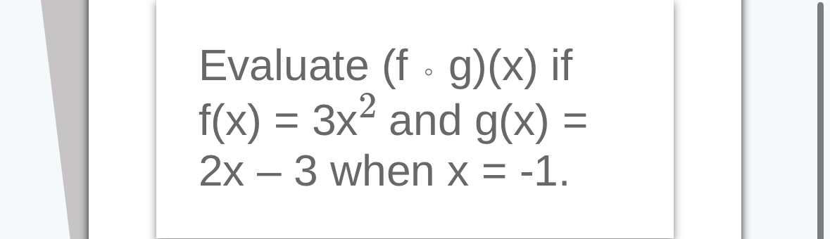 Solved Evaluate (f@g)(x) ﻿if f(x)=3x2 ﻿and g(x)= 2x-3 ﻿when | Chegg.com