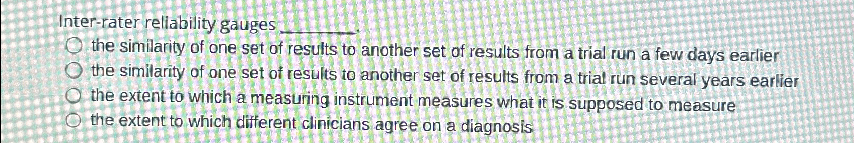 Solved Inter-rater reliability gaugesthe similarity of one | Chegg.com