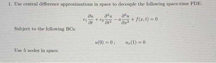 Solved 1. Use central difference approximations in space to | Chegg.com