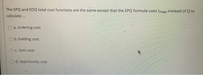 Solved The EPQ and EOQ total cost functions are the same | Chegg.com