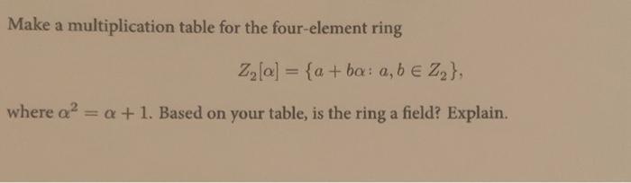 Solved Make a multiplication table for the four-element ring | Chegg.com