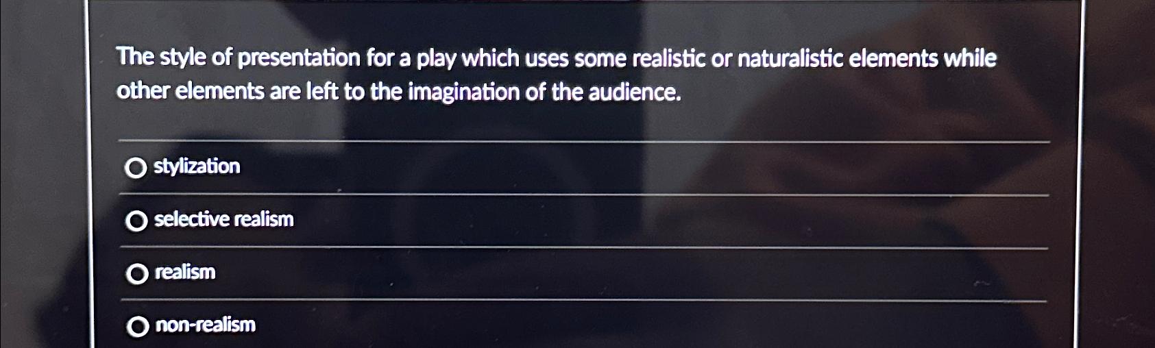 Solved The style of presentation for a play which uses some | Chegg.com