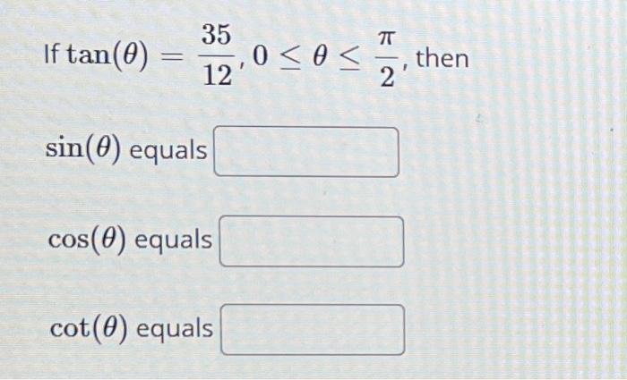 Solved If tan(θ)=1235,0≤θ≤2π, then sin(θ) equals cos(θ) | Chegg.com