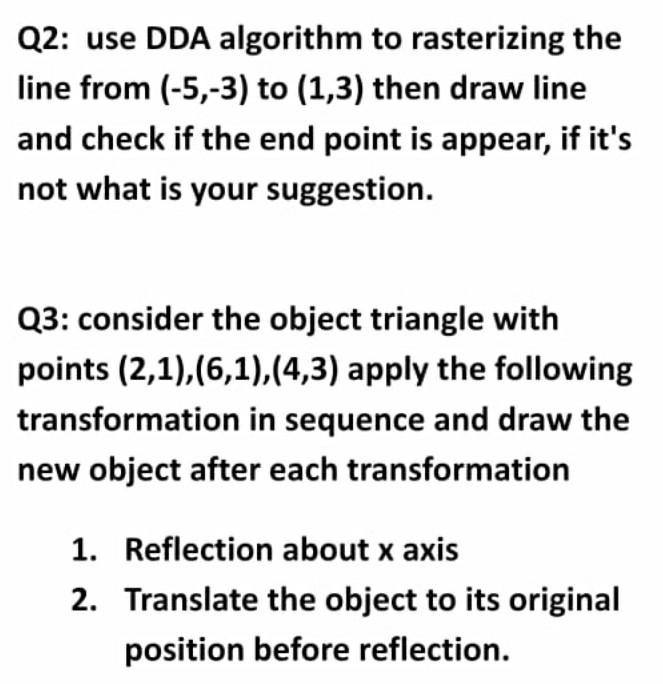 Solved Q2: use DDA algorithm to rasterizing the line from | Chegg.com