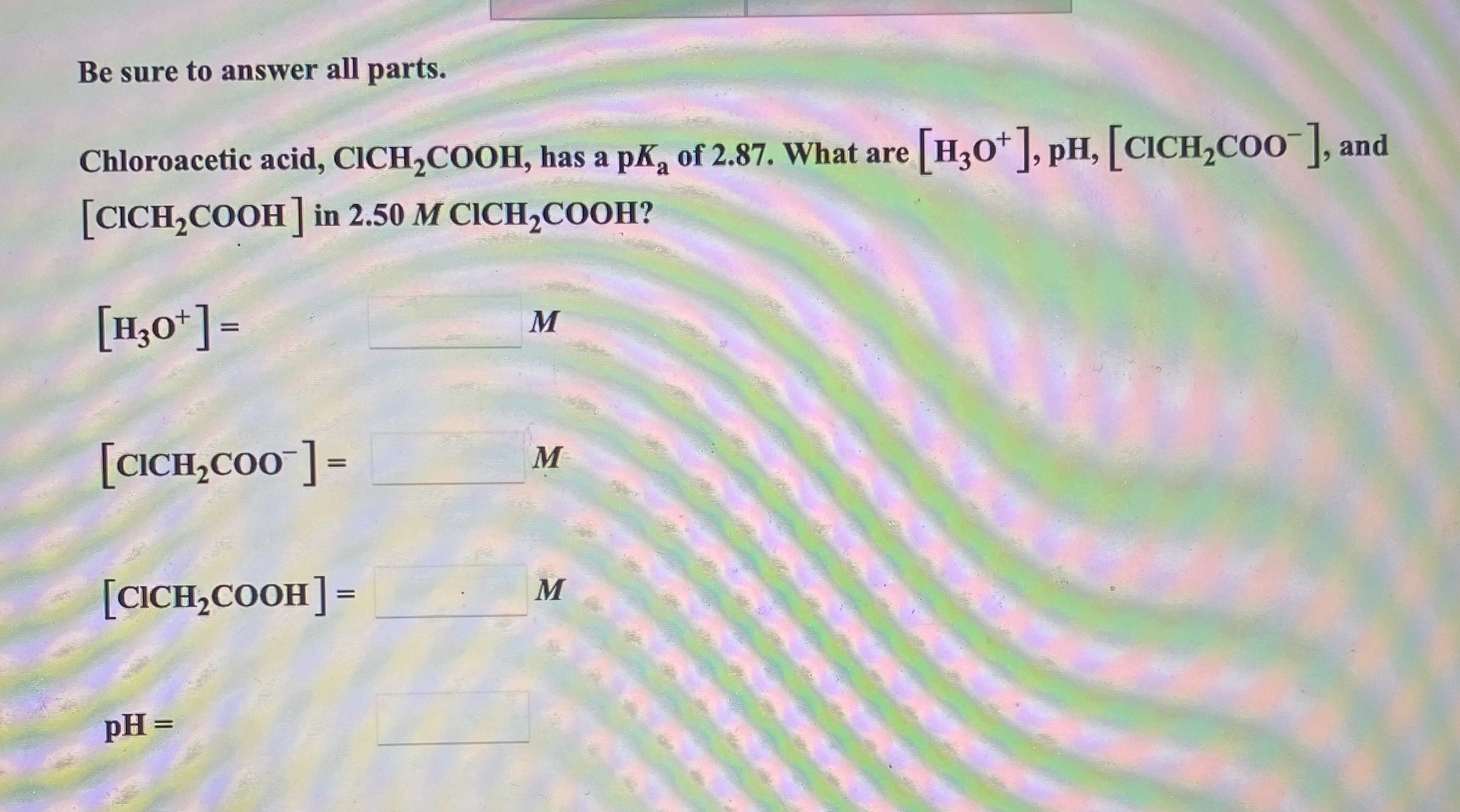 Solved Be sure to answer all parts.Chloroacetic acid, | Chegg.com