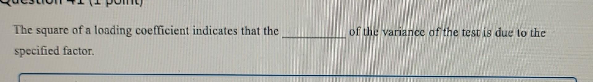 Solved The square of a loading coefficient indicates that | Chegg.com
