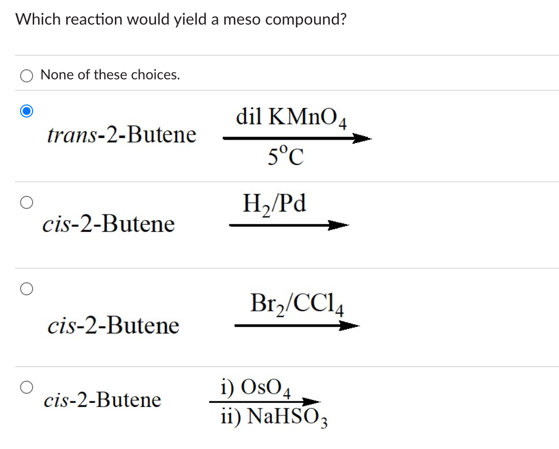 Solved Which reaction would yield a meso compound?None of | Chegg.com