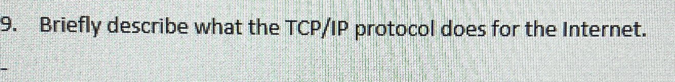 Solved Briefly describe what the TCP/IP protocol does for | Chegg.com