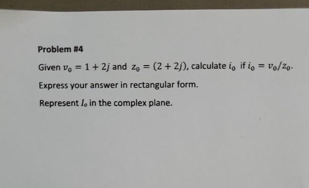 Solved Problem #4 Given v. = 1+2j and zo = (2+2j), calculate | Chegg.com