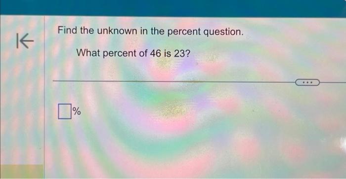 Solved Find the unknown in the percent question. What | Chegg.com