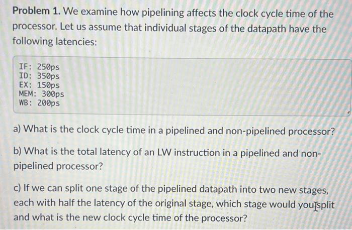 Solved Problem 1. We examine how pipelining affects the | Chegg.com