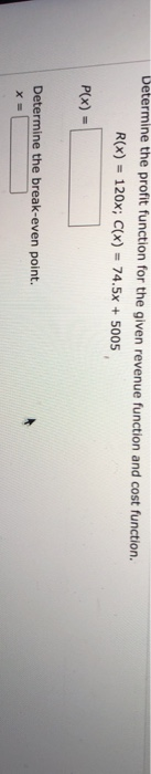 Solved Determine the profit function for the given revenue | Chegg.com