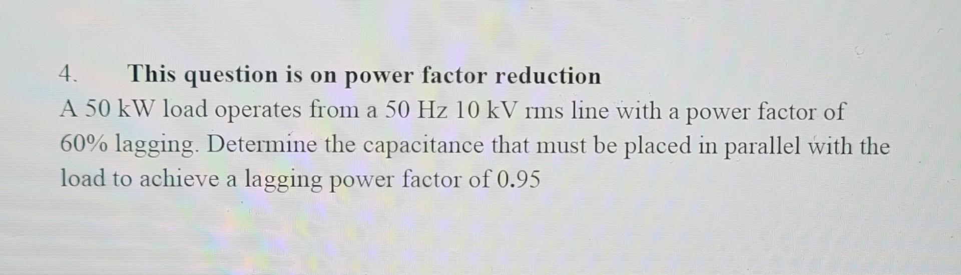 Solved 4. This question is on power factor reduction A 50 kW | Chegg.com