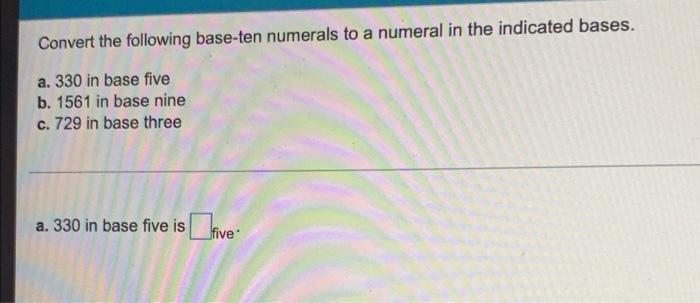 Solved Convert the following base-ten numerals to a numeral | Chegg.com
