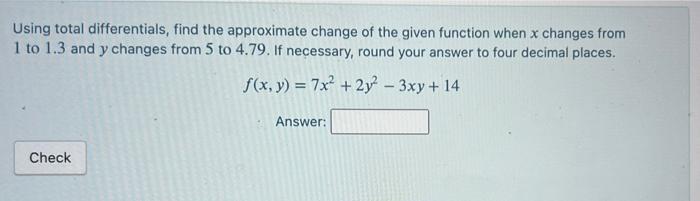 Solved sing total differentials, find the approximate change | Chegg.com