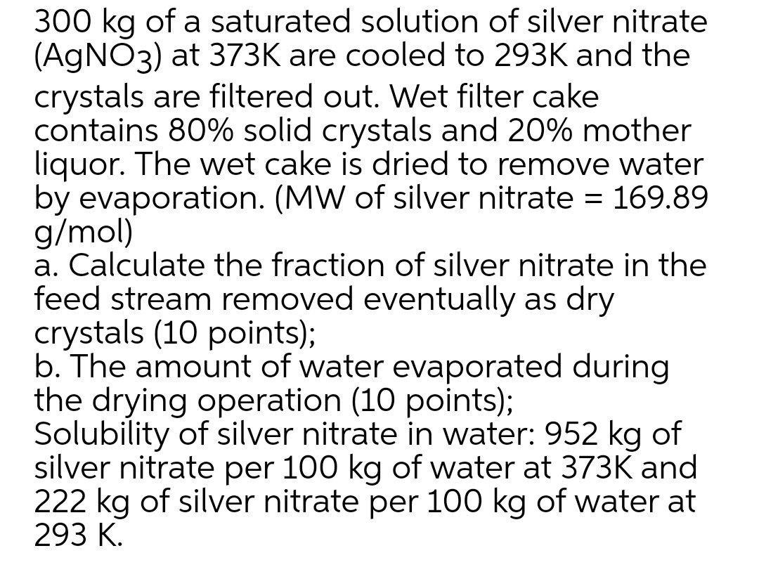 Solved 300 kg of a saturated solution of silver nitrate | Chegg.com