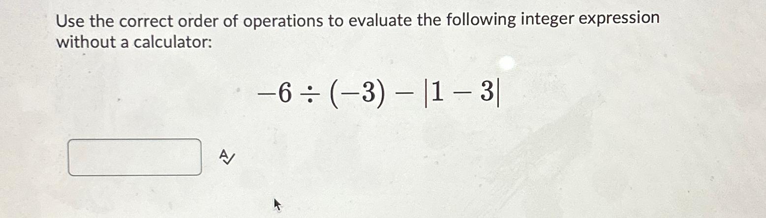 Solved Use the correct order of operations to evaluate the | Chegg.com
