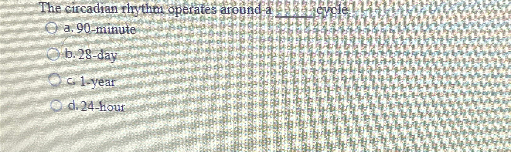 Solved The circadian rhythm operates around a | Chegg.com