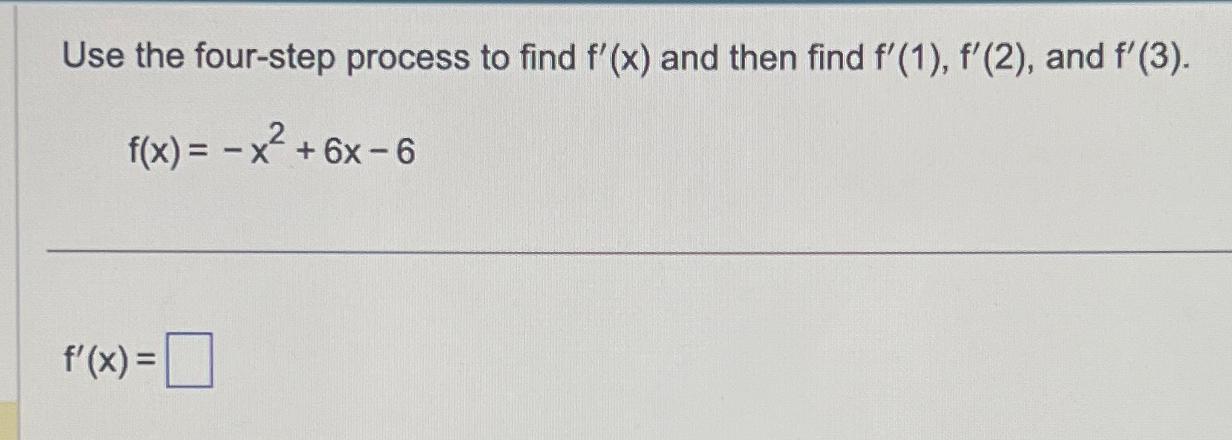 Solved Use the four-step process to find f'(x) ﻿and then | Chegg.com