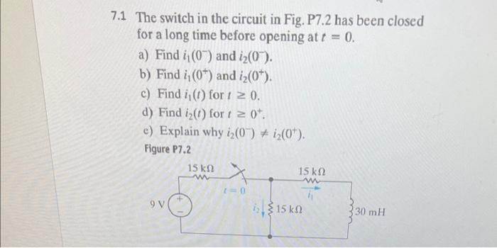 Solved 7.1 The switch in the circuit in Fig. P7.2 has been | Chegg.com