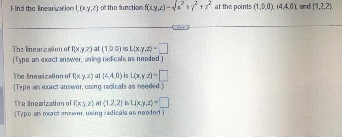 Solved Find the linearization L(x,y,z) of the function | Chegg.com