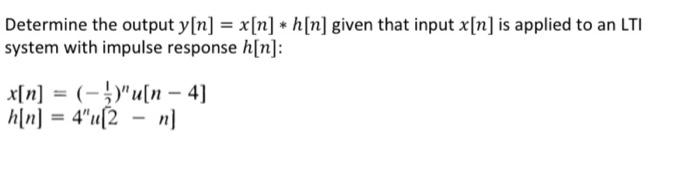Solved Determine the output y[n]=x[n]∗h[n] given that input | Chegg.com