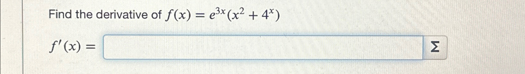 Solved Find the derivative of f(x)=e3x(x2+4x) | Chegg.com