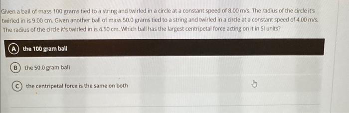 Solved Siven a ball of mass 100 grams tied to a string and | Chegg.com Solved Siven a ball of mass 100 grams tied to a string and | Chegg.com