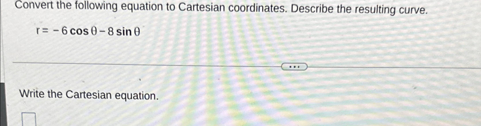 Solved Convert the following equation to Cartesian | Chegg.com
