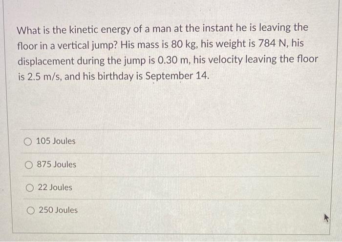 Solved What is the kinetic energy of a man at the instant he | Chegg.com