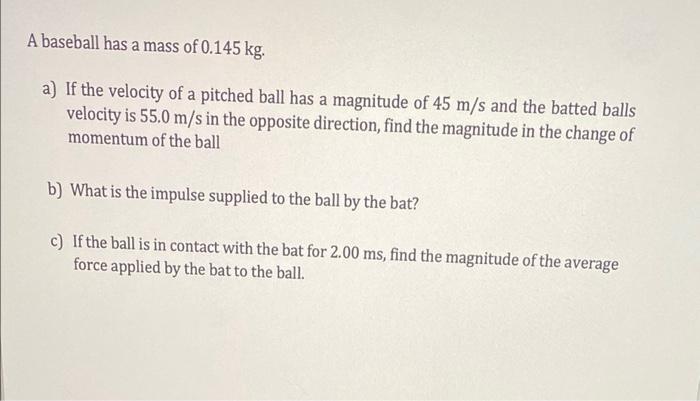 Solved A baseball has a mass of 0.145 kg. a) If the velocity | Chegg.com