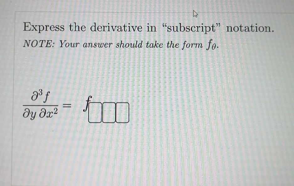 Solved w Express the derivative in “subscript” notation. | Chegg.com