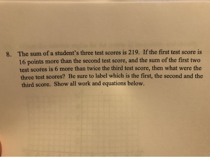 Solved 8. The sum of a student's three test scores is 219. | Chegg.com
