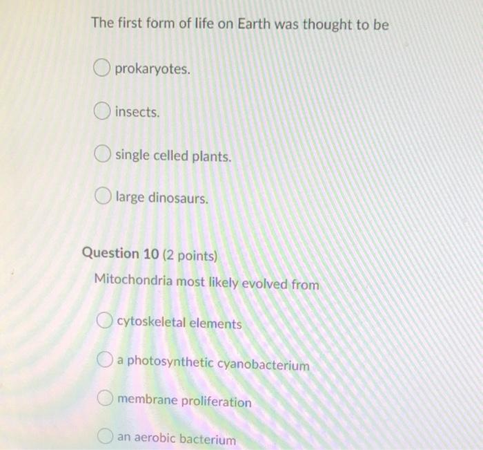 Solved The first form of life on Earth was thought to be O | Chegg.com