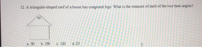 Solved 12. A triangular-shaped roof of a house has congruent | Chegg.com