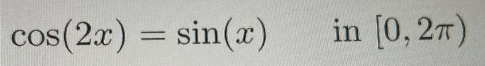 Solved cos(2x)=sin(x), ﻿in [0,2π) | Chegg.com