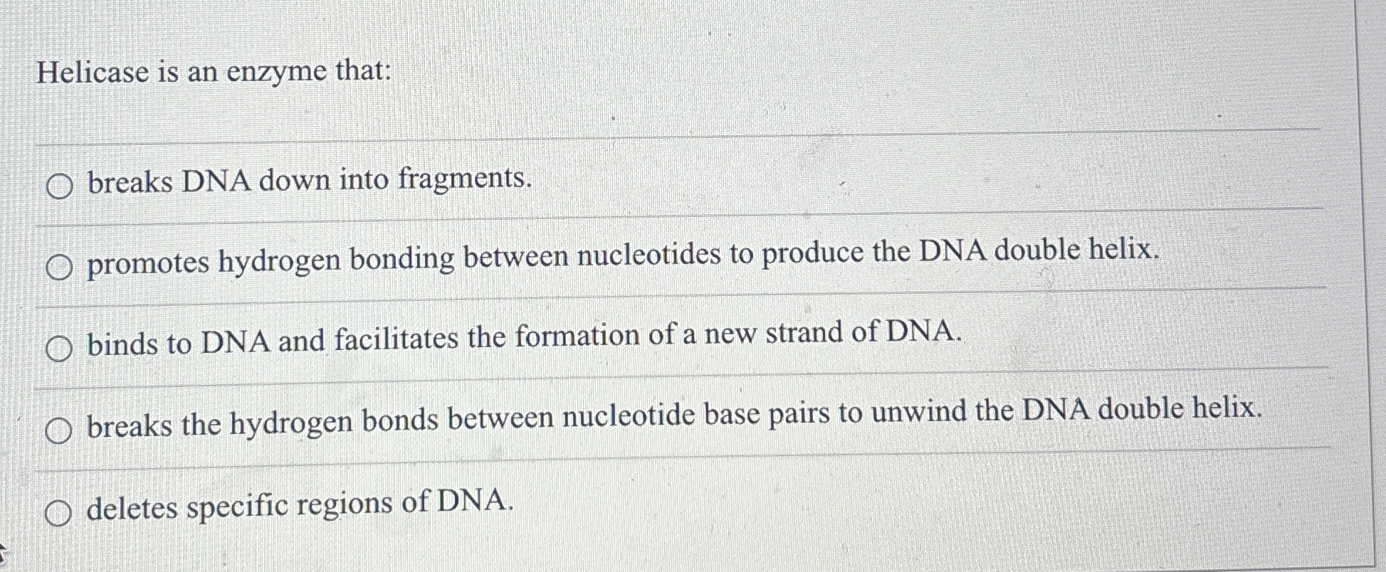 Solved Helicase is an enzyme that:breaks DNA down into | Chegg.com