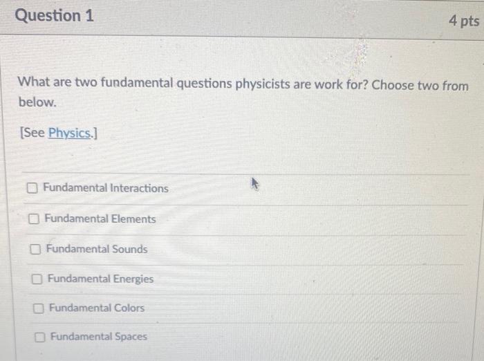 Solved What are two fundamental questions physicists are | Chegg.com