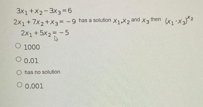Solved 3x1+x2−3x3=62x1+7x2+x3=−9 has a solution x1,x2 and x3 | Chegg.com